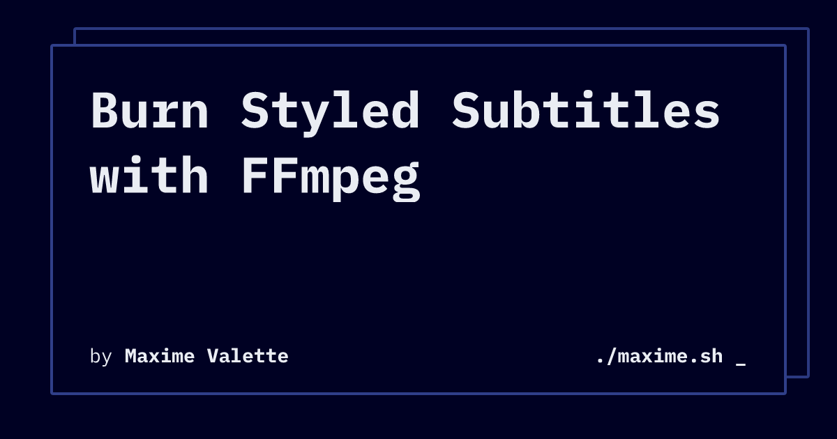 Burn Styled Subtitles with FFmpeg | ./maxime.sh