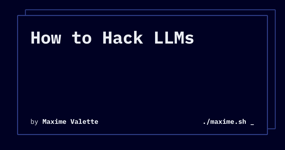 How to Hack LLMs | ./maxime.sh